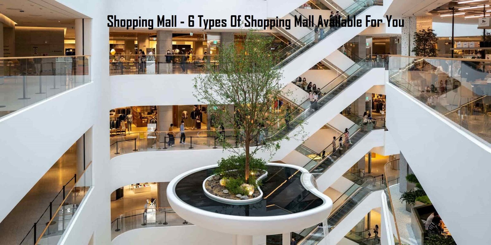 Shopping Mall - 6 Types Of Shopping Mall Available For You - Shop in ...
