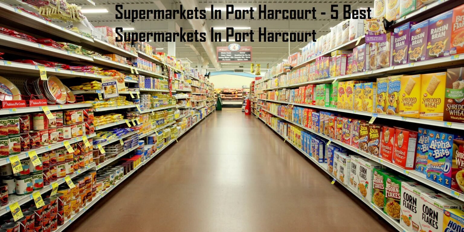 Supermarkets In Port Harcourt - 5 Best Supermarkets In Port Harcourt ...